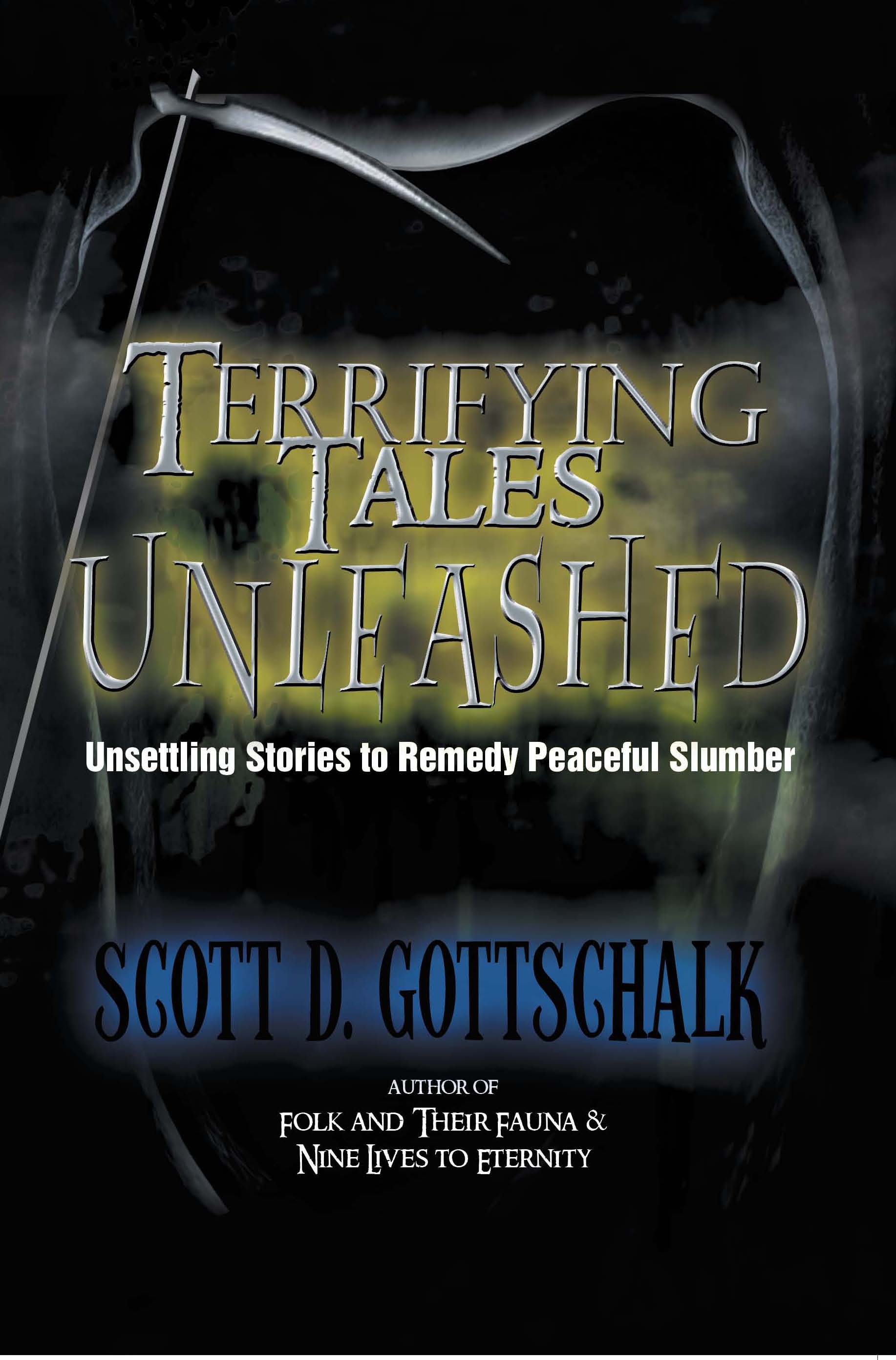 "Terrifying Tales Unleashed", great fictional reading - Scott D Gottschalk